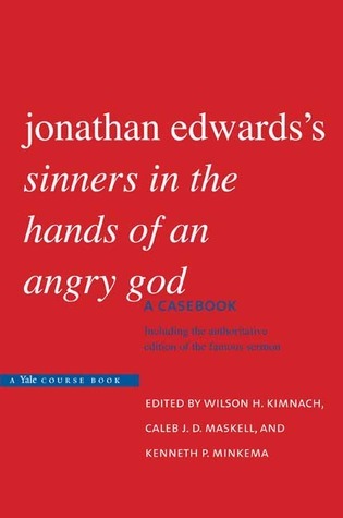 Jonathan Edwards's "Sinners in the Hands of an Angry God": A Casebook ...