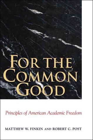 For the Common Good: Principles of American Academic Freedom by Matthew ...