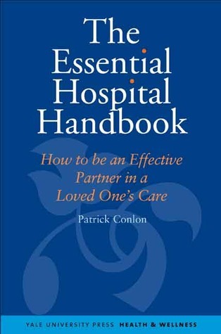 The Essential Hospital Handbook: How to Be an Effective Partner in a ...