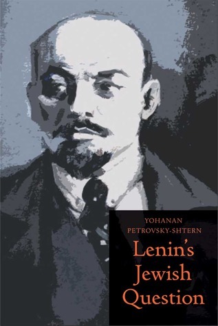 Lenin's Jewish Question by Yohanan Petrovsky-Shtern | Goodreads