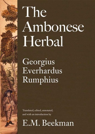 The Ambonese Herbal, Volume 1: Introduction and Book I: Containing All ...
