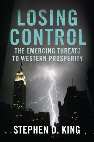 Losing Control: The Emerging Threats to Western Prosperity by Stephen D ...