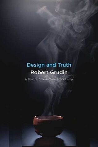 Design and Truth by Robert Grudin | Goodreads