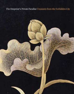The Emperor's Private Paradise: Treasures from the Forbidden City by ...