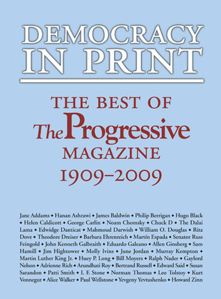 Democracy in Print: The Best of The Progressive Magazine, 1909-2009 by ...