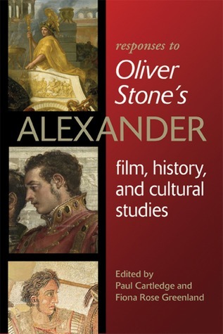 Responses to Oliver Stone's Alexander by Paul Cartledge | Goodreads