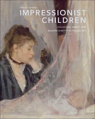 Impressionist Children: Childhood, Family, and Modern Identity in ...