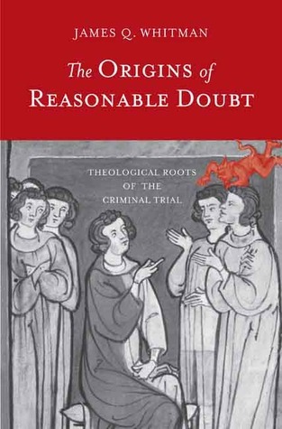 The Origins of Reasonable Doubt: Theological Roots of the Criminal ...
