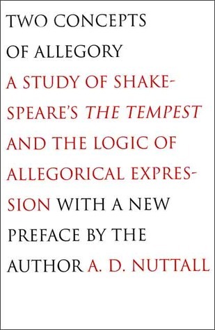 Two Concepts of Allegory: A Study of Shakespeare's The Tempest and the ...