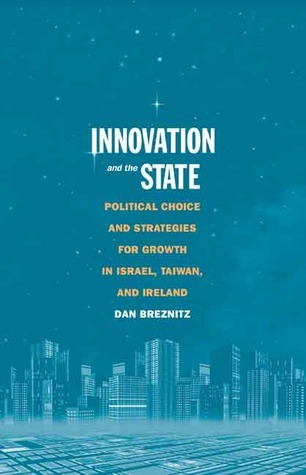 Innovation and the State: Political Choice and Strategies for Growth in ...