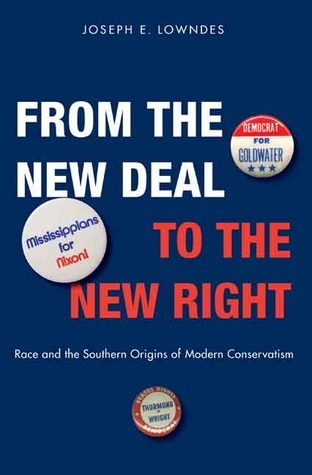 From the New Deal to the New Right: Race and the Southern Origins of ...
