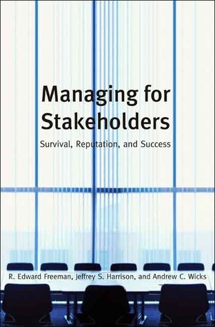 Managing for Stakeholders: Survival, Reputation, and Success by R ...