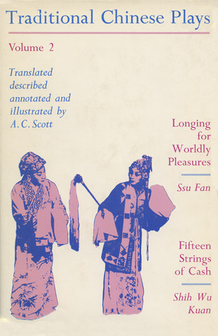Traditional Chinese Plays, Volume 2 by A.C. Scott | Goodreads