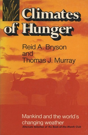 Climates of Hunger by Reid A. Bryson | Goodreads