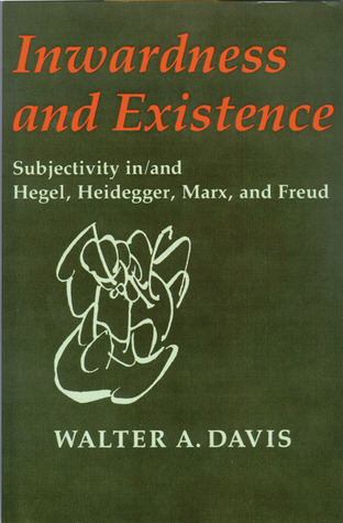 Inwardness and Existence: Subjectivity in/and Hegel, Heidegger, Marx ...
