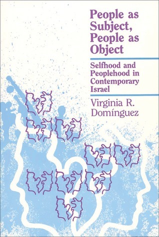 People as Subject, People as Object: Selfhood and Peoplehood in ...