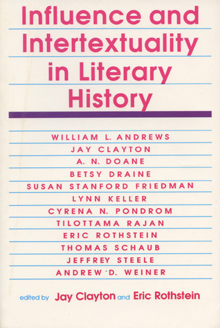 Influence and Intertextuality in Literary History by John B. Clayton ...