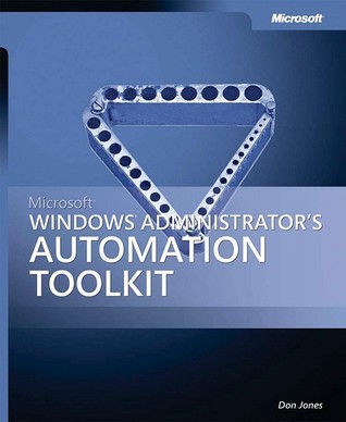 Microsoft® Windows® Administrator's Automation Toolkit by Don Jones ...