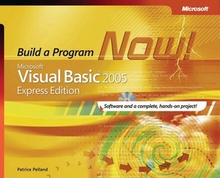 Microsoft® Visual Basic® 2005 Express Edition: Build a Program Now! by Patrice Pelland | Goodreads