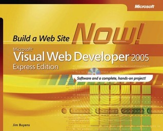 Microsoft® Visual Web Developer(TM) 2005 Express Edition: Build a Web Site Now! by Jim Buyens ...