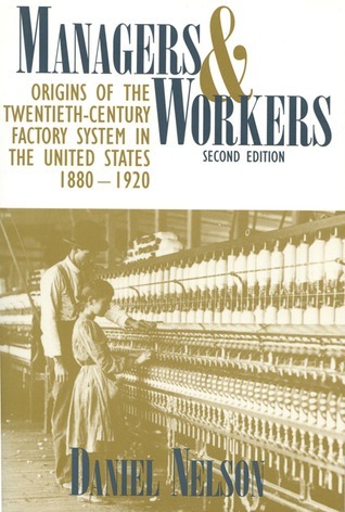 Managers and Workers: Origins of the Twentieth-Century Factory System ...