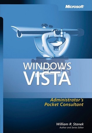 Windows Vista™ Administrator's Pocket Consultant by William R. Stanek | Goodreads