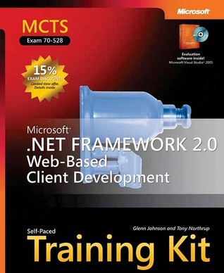 MCTS Self-Paced Training Kit (Exam 70-528): Microsoft® .NET Framework 2.0 Web-Based Client ...