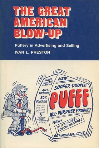 The Great American Blow-Up: Puffery in Advertising and Selling by Ivan ...