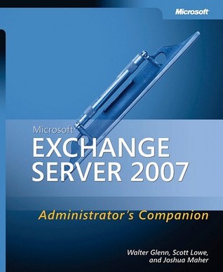 Microsoft® Exchange Server 2007 Administrator's Companion by Walter ...