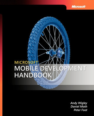 Microsoft Mobile Development Handbook by Andy Wigley | Goodreads
