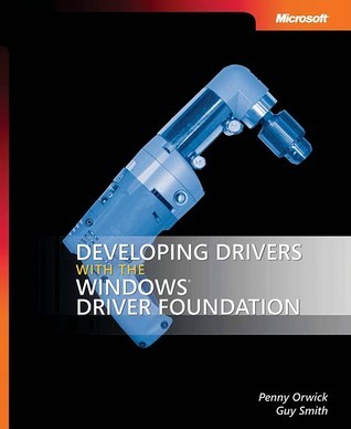 Developing Drivers with the Windows Driver Foundation by Penny Orwick ...