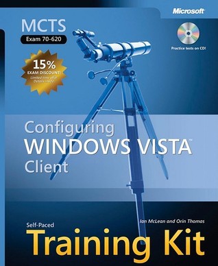 MCTS Self-Paced Training Kit (Exam 70-620): Configuring Windows Vista ...