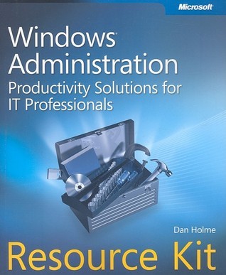 Windows Administration Resource Kit: Productivity Solutions for IT ...