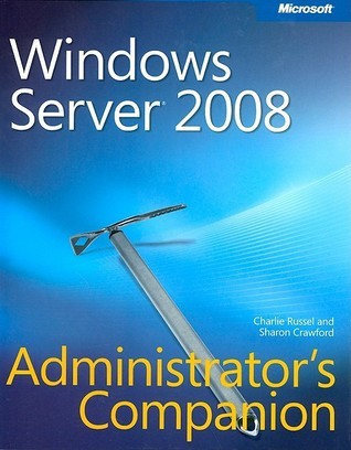 Windows Server 2008 Administrator's Companion by Charlie Russel | Goodreads