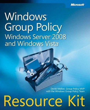 Windows® Group Policy Resource Kit: Windows Server® 2008 and Windows ...