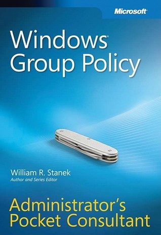 Windows® Group Policy Administrator's Pocket Consultant by William R ...