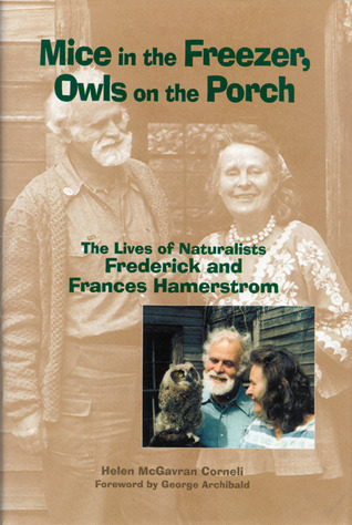 Mice in the Freezer, Owls on the Porch: The Lives of Naturalists ...