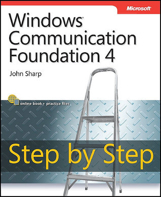 Windows Communication Foundation 4: Step by Step by John Sharp | Goodreads
