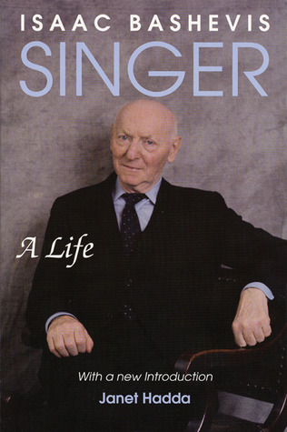 Isaac Bashevis Singer: A Life by Janet Hadda | Goodreads