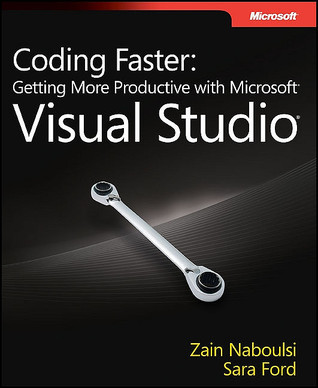 Coding Faster: Getting More Productive with Microsoft Visual Studio ...