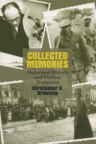 Collected Memories: Holocaust History and Post-War Testimony (George L ...