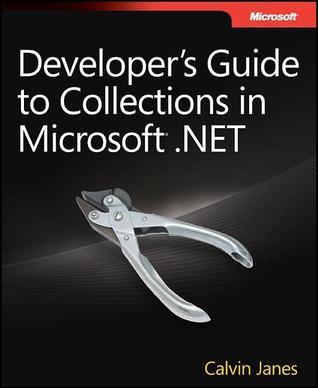 Developer's Guide to Collections in Microsoft .NET by Calvin Janes | Goodreads