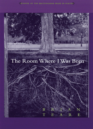 The Room Where I Was Born by Brian Teare | Goodreads