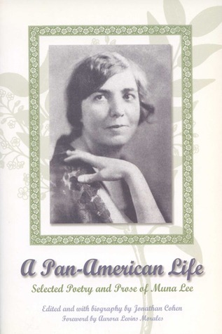 A Pan-American Life: Selected Poetry and Prose of Muna Lee by Muna Lee ...