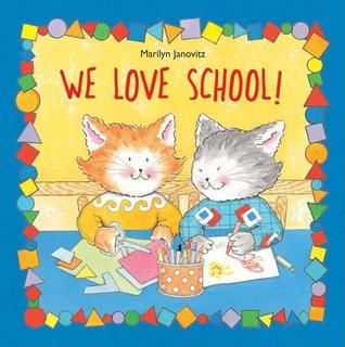 We Love School! by Marilyn Janovitz | Goodreads