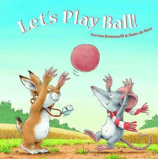 Let's Play Ball! by Serena Romanelli | Goodreads