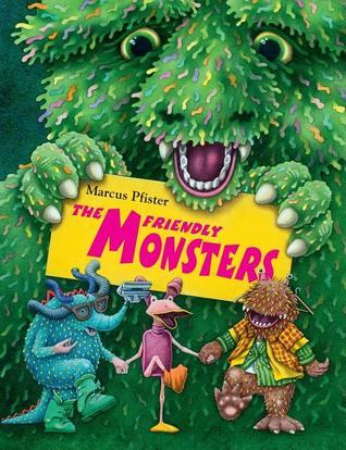 The Friendly Monsters by Marcus Pfister | Goodreads