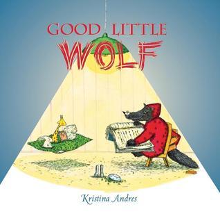 Good Little Wolf by Kristina Andres | Goodreads
