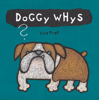 Doggy Whys? by Lila Prap | Goodreads