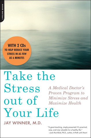 Take the Stress Out of Your Life: A Medical Doctor's Proven Program to ...
